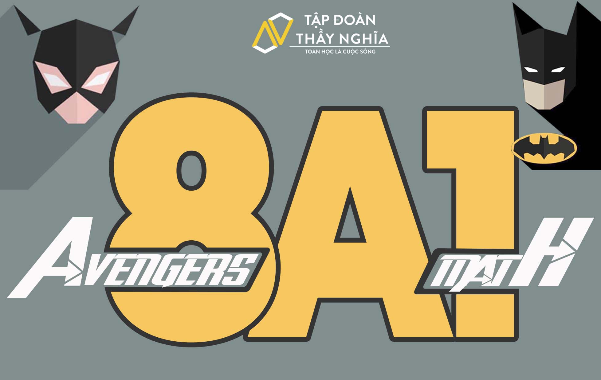 Avengers Toán 8 - Hệ 8A1 - Tập đoàn Thầy Nghĩa