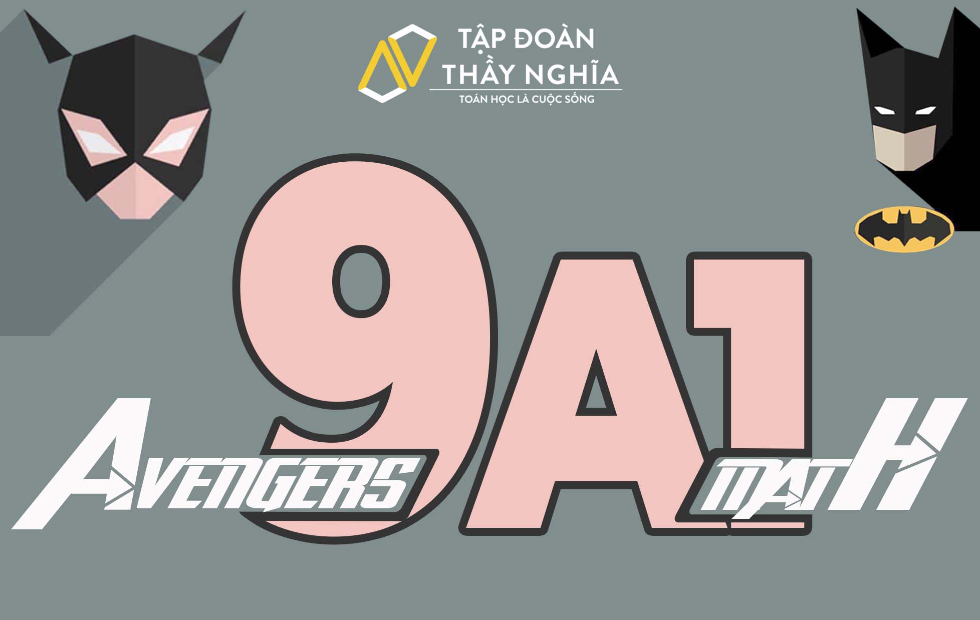Avengers Toán 9 - Hệ 9A1 - Tập đoàn Thầy Nghĩa